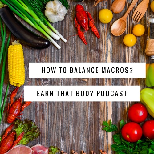 Stream #122 How To Balance MACROS? by Earn That Body! | Listen online ...