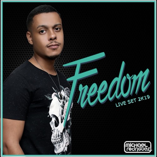 Stream MICHAEL RODRIGUEZ - FREEDOM ( LIVE SET ). by MICHAEL RODRIGUEZ ...
