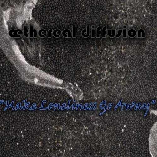 Stream "Make Loneliness Go Away" by æthereal diffusion page 1 | Listen ...
