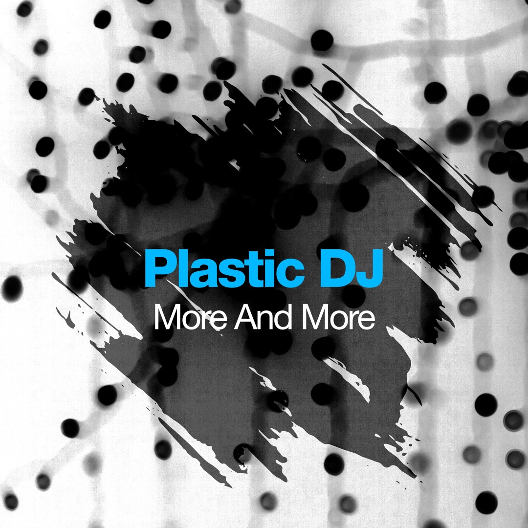 Stream More And More by Plastic DJ | Listen online for free on SoundCloud