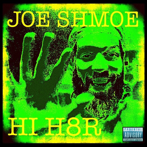 Stream HI H8R by JOE SHMOE | Listen online for free on SoundCloud