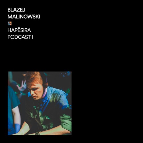 Stream Blazej Malinowski HAPËSIRA Podcast I by Hapësira | Listen online for free on SoundCloud