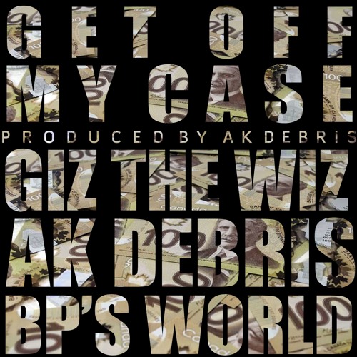 Stream Get Off My Case (Feat. Ak Debris & BRNDN) prod. Ak Debris by GiZ ...