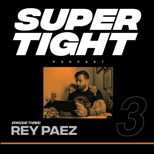 Stream episode Super Tight EP3: Rey Paez by Super Tight Woody (FKA ...