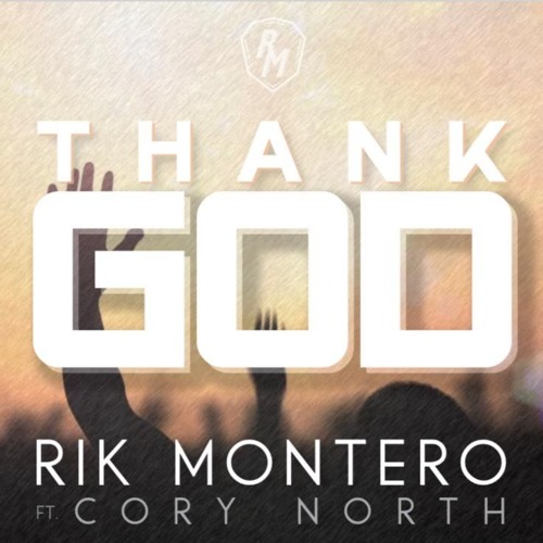 Stream THANK GOD Feat Cory North by Rik Montero | Listen online for ...