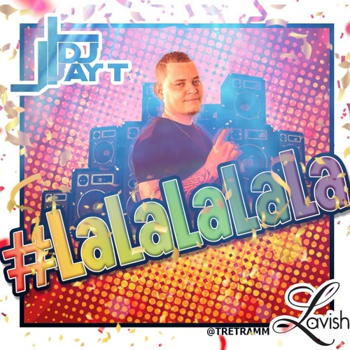 Stream DJ Jay T - #LaLaLaLaLa by DJ-Jay_T | Listen online for free on ...