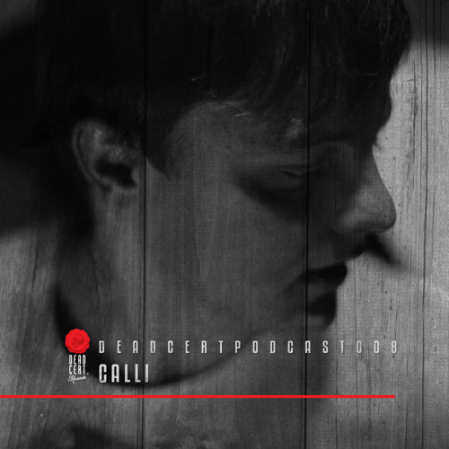 Stream DEADCERTPODCAST008 : Calli by DEAD CERT. Records | Listen online for free on SoundCloud