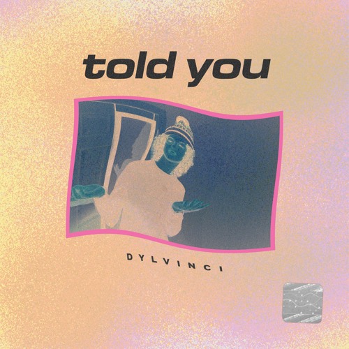 Stream Told You by Dylvinci | Listen online for free on SoundCloud