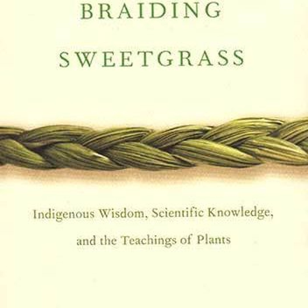 Stream episode Braiding Sweetgrass: Indigenous Wisdom, Scientific ...