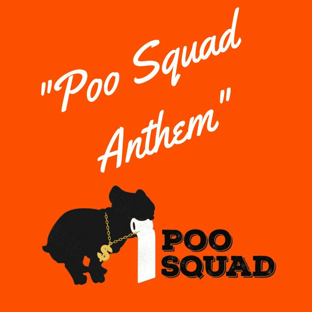 Stream Poo Squad Anthem by Poo Squad | Listen online for free on SoundCloud