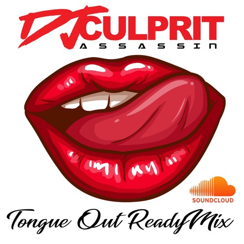Stream DJ Culprit Assassin- Tongue Out ReadyMix by DJ Culprit Assassin ...