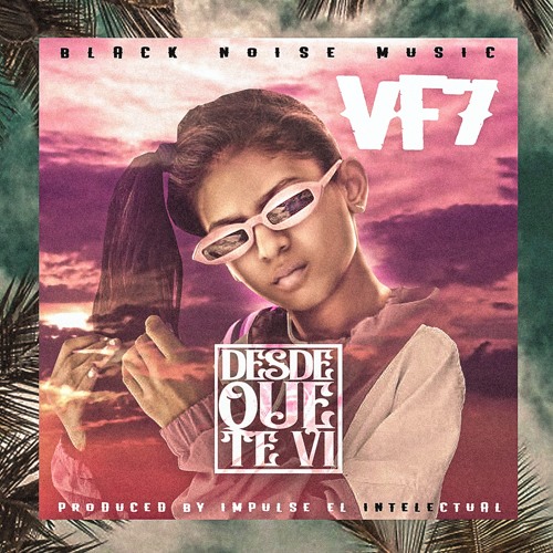 Stream vf7 & impulse (desde que te vi ) by Impulse El Intelectual ...