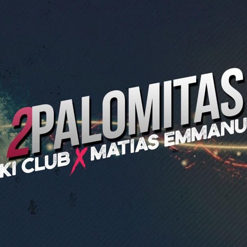 Stream Dos Palomitas Matias Emmanuel FT. RIKI CLUB [DESCARGA GRATIS] by ...