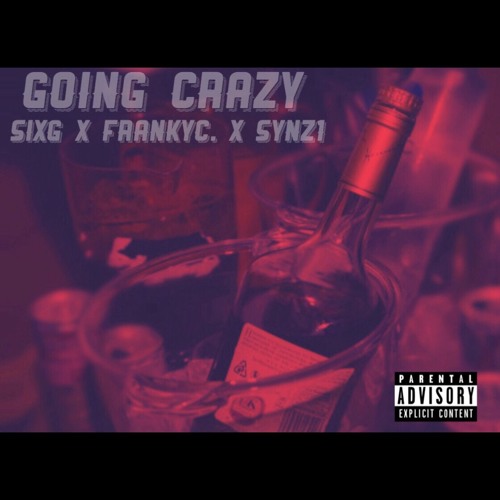 Stream Goin' Crazy (Feat. FrankyC. & Synz One)(Prod. Asapz) by yung6ix ...