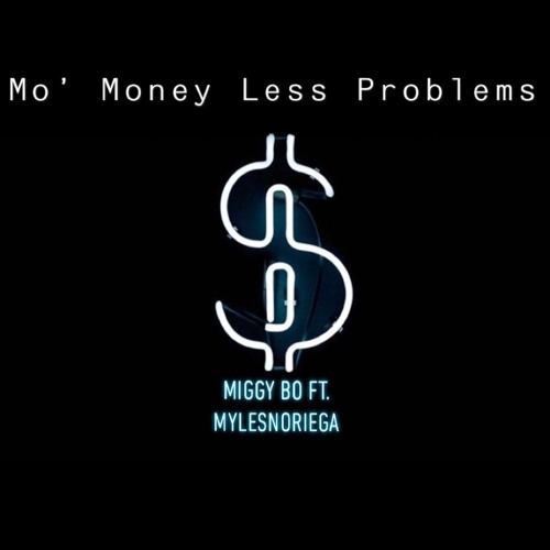 Stream Mo' Money Less Problems Ft. MylesNoriega by miggybo707 | Listen ...