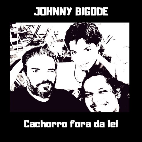 Stream Johnny Bigode - Cachorro Fora Da Lei by Johnny Bigode | Listen ...
