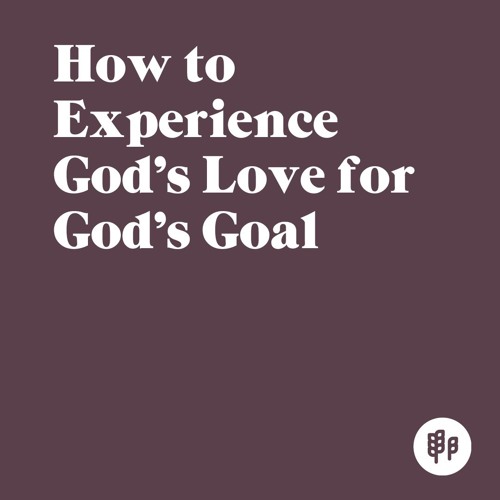 Stream How to Experience God's Love for His Goal (Ron Kangas) by Joseph ...