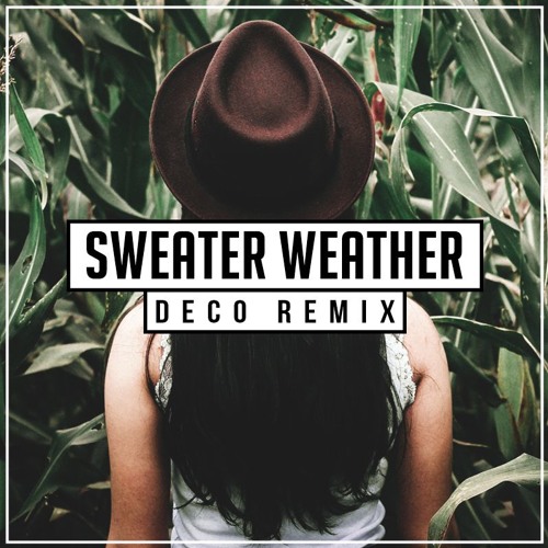 Stream The Neighbourhood - Sweater Weather (DECO Remix) EXTENDED by ...