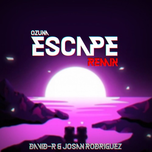 Stream Ozuna - Escape (David - R & Josan Rodriguez REMIX) by Josan ...