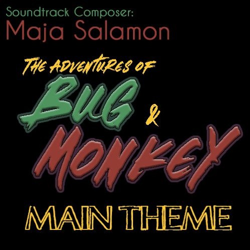 Stream Maja Salamon - The Adventures of Bug & Monkey (Main Theme) by ...