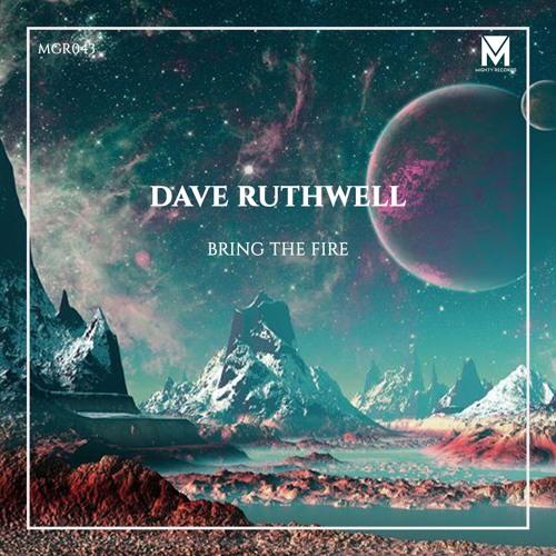 Stream Dave Ruthwell - Bring The Fire [Free Download] by Mighty Records ...