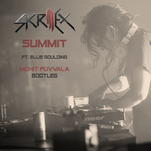 Stream Skrillex - Summit ft. Ellie Goulding (Mohit Puvvala Bootleg ...