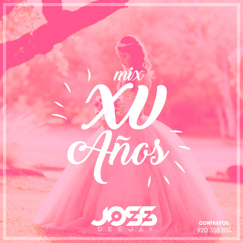 Stream Mix XV Años - DJ JOSS by DJ JOSS PERÚ | Listen online for free ...