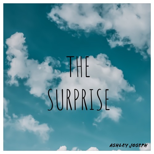 Stream The Surprise by ASHLEY joseph | Listen online for free on SoundCloud