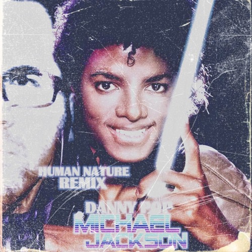 Stream Michael Jackson Human Nature Remix by DANNY POP | Listen online for free on SoundCloud