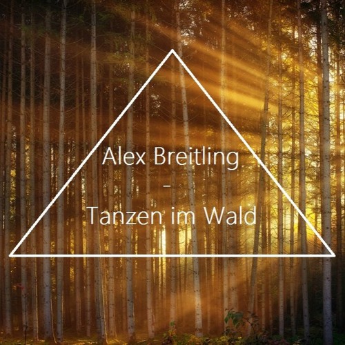 Stream Alex Breitling - Tanzen im Wald by Alex Breitling | Listen ...