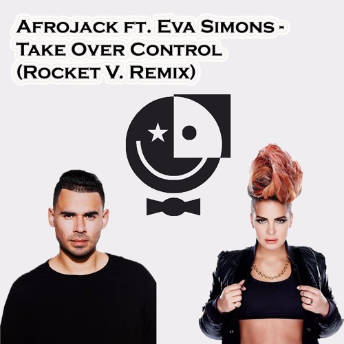 Stream Afrojack ft. Eva Simons - Take Over Control (Rocket V. Remix) by ...
