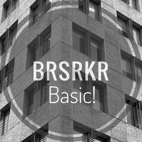 Stream Brsrkr - Basic! by Brsrkr | Listen online for free on SoundCloud