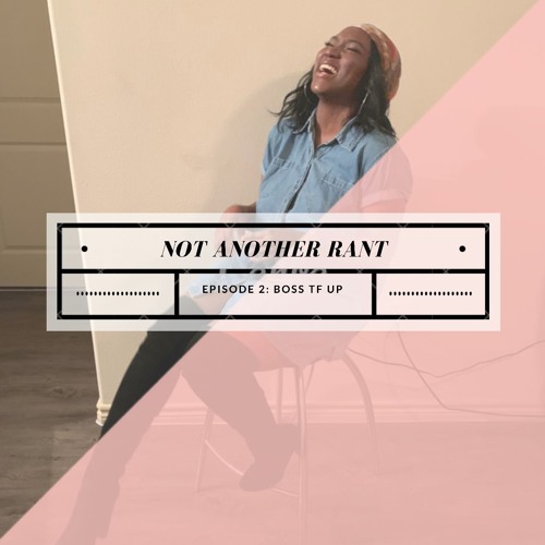 Stream Not Another Rant Episode 2: Boss TF Up by Not Another Rant ...