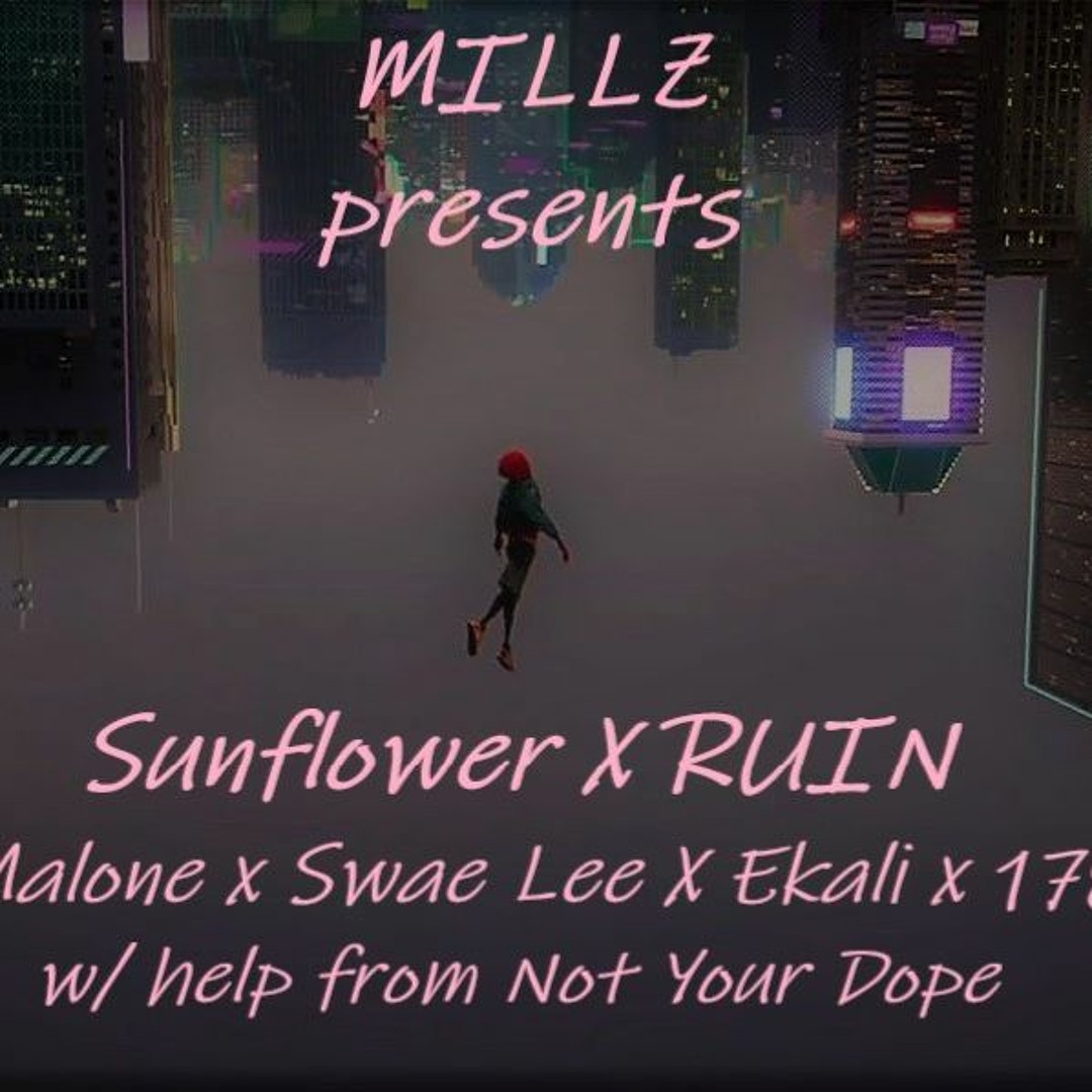 Stream Sunflower x R U I N (Millz Flip) ft. Not Your Dope by MILLZ ...