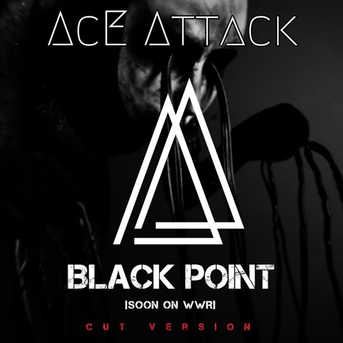 Stream Ace Attack - Black Point (CUT VERSION) by AcE Attack (Offiziell ...