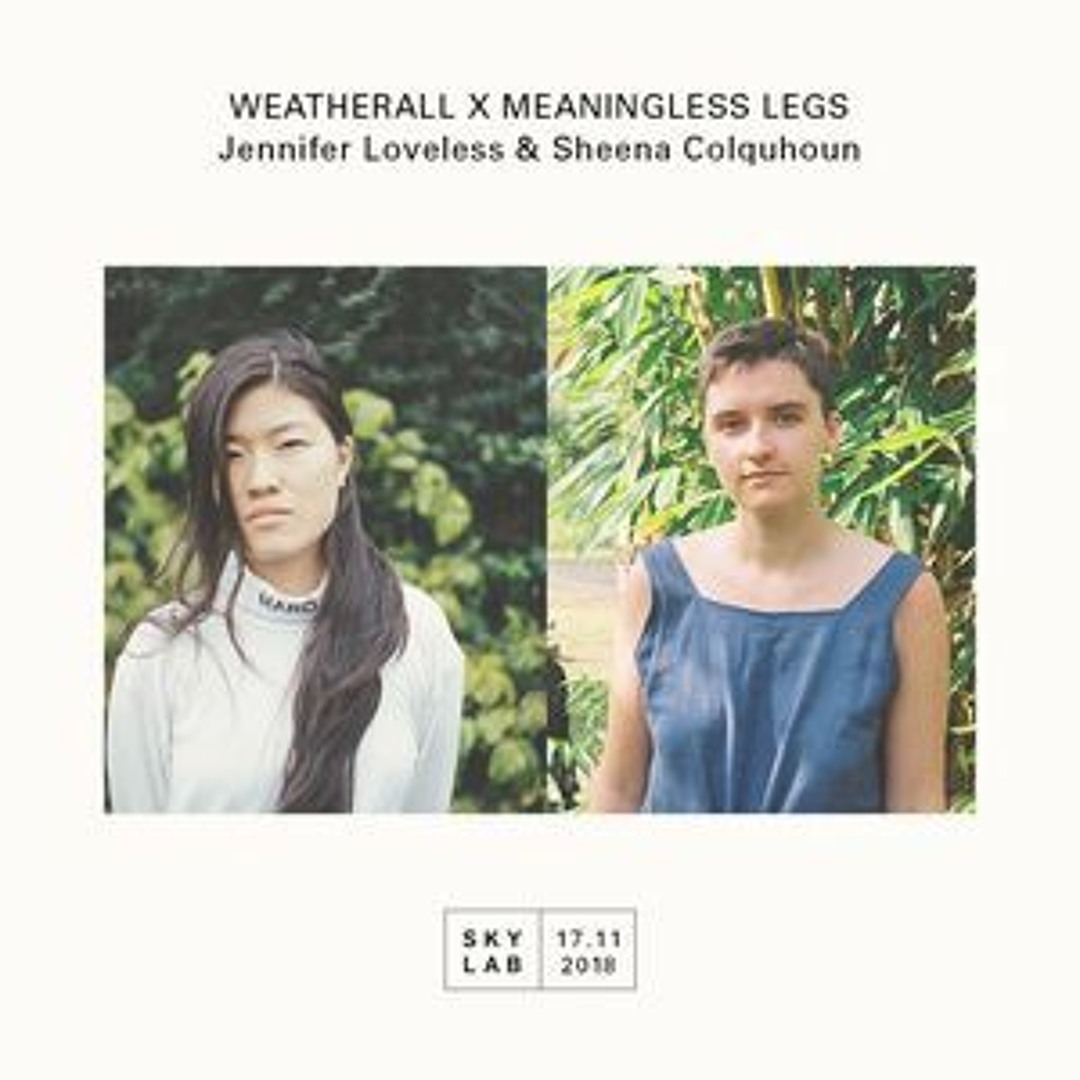 Stream Weatherall x Meaningless Legs (Sheena Colquhoun & Jennifer ...
