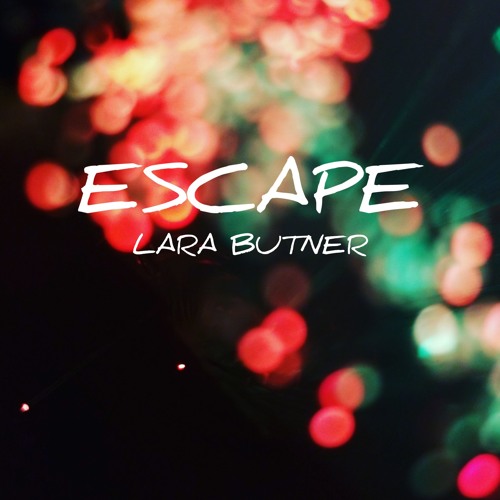 Stream Escape - Lara Butner by Lara Butner | Listen online for free on ...