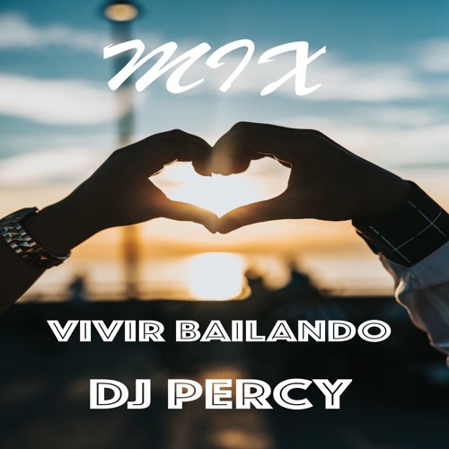 Stream MIX VIVIR BAILANDO - DJ PERCY by Dj Percy | Listen online for ...