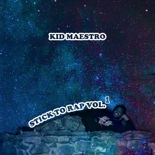 Stream Kid Maestro | Listen to Stick To Rap Vol. 1 playlist online for ...