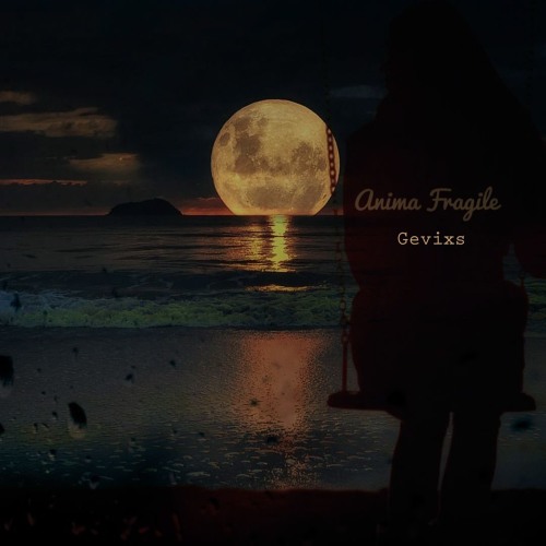 Stream Anima Fragile by Gevix _MC | Listen online for free on SoundCloud