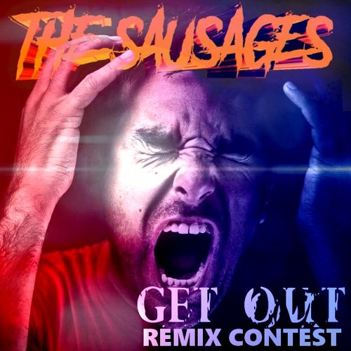 Stream The Sausages - Get Out (REMIX CONTEST) by THE GOBLINS LAIR ...