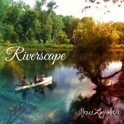 Stream Riverscape by Grace Larrabee | Listen online for free on SoundCloud