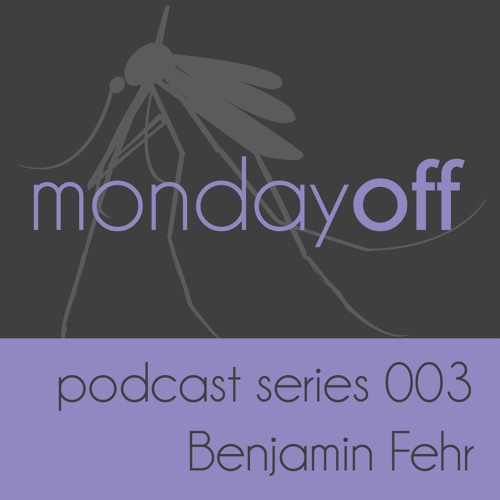 Stream MondayOff Podcast Series 003 | Benjamin Fehr by Monday Off | Listen online for free on ...