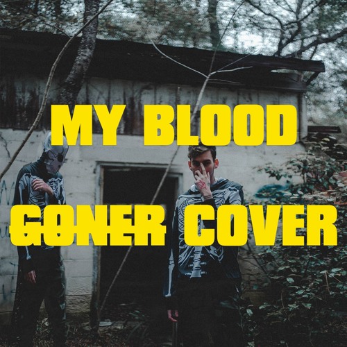 Stream @GONER - My Blood (Twenty One Pilots Cover) by GONER | Listen ...