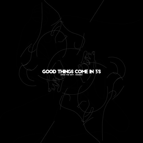 Stream SIPHOTHEGIFT | Listen to GOOD THINGS COME IN 3S playlist online ...