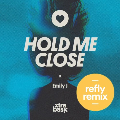 xtra basic & Emily J - Hold Me Close (Refly Remix) by Refly - Free ...