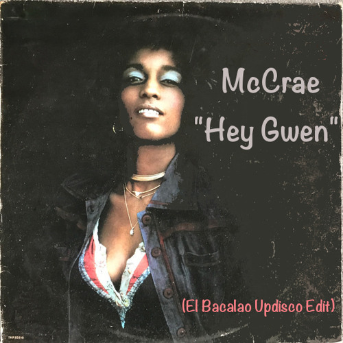 Stream McCrae - Hey Gwen (El Bacalao Updisco Edit) by El Bacalao ...