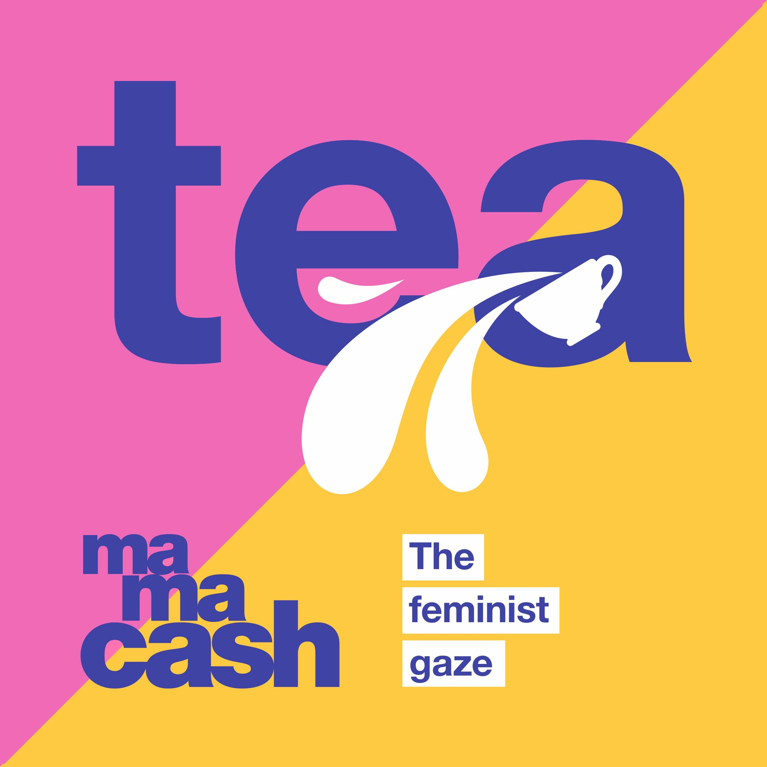 Episode seven: The feminist gaze – Tea with Mama Cash – Podcast – Podtail