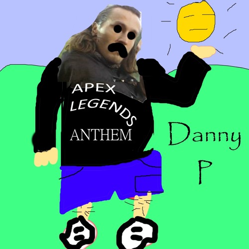 Stream Apex Legends Anthem - Danny P (FORTNITE ANTHEM KID) by Danny P ...