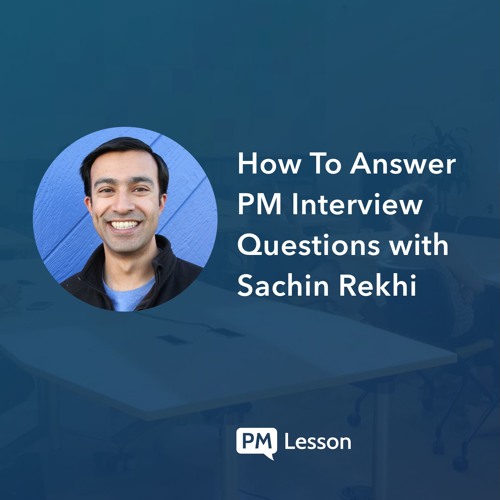 Stream episode How To Answer Product Management Interview Questions—Sachin Rekhi by Exponent ...